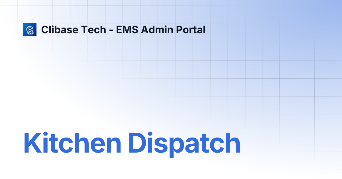 Kitchen Dispatch | Clibase Tech - EMS Admin Portal