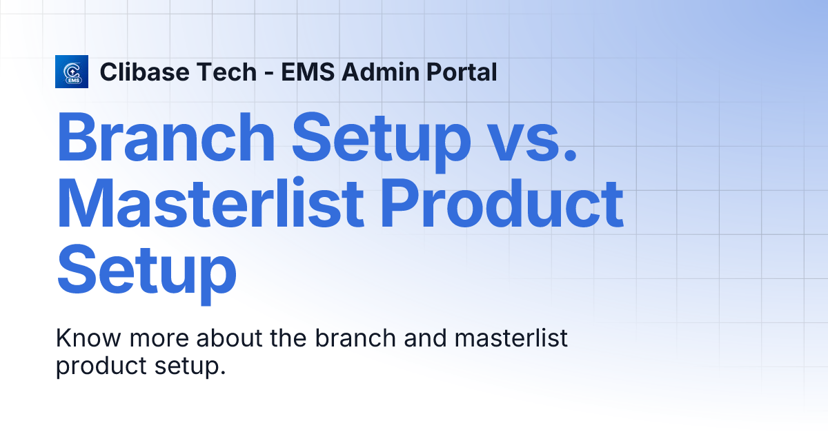 Branch Setup vs. Masterlist Product Setup | Clibase Tech - EMS Admin Portal