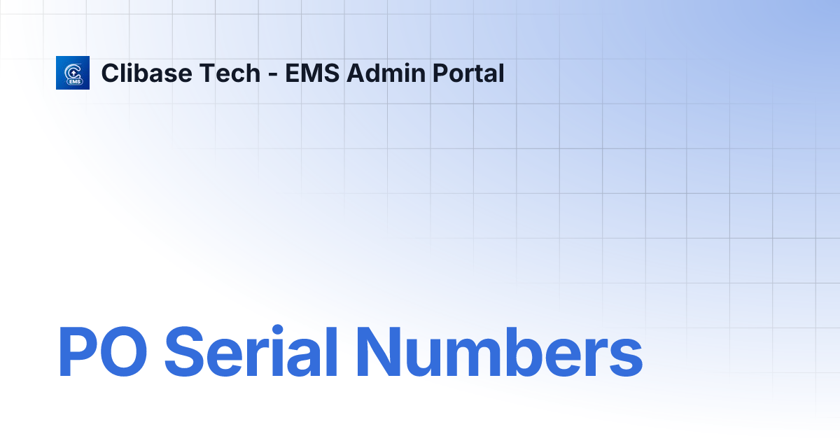 PO Serial Numbers | Clibase Tech - EMS Admin Portal