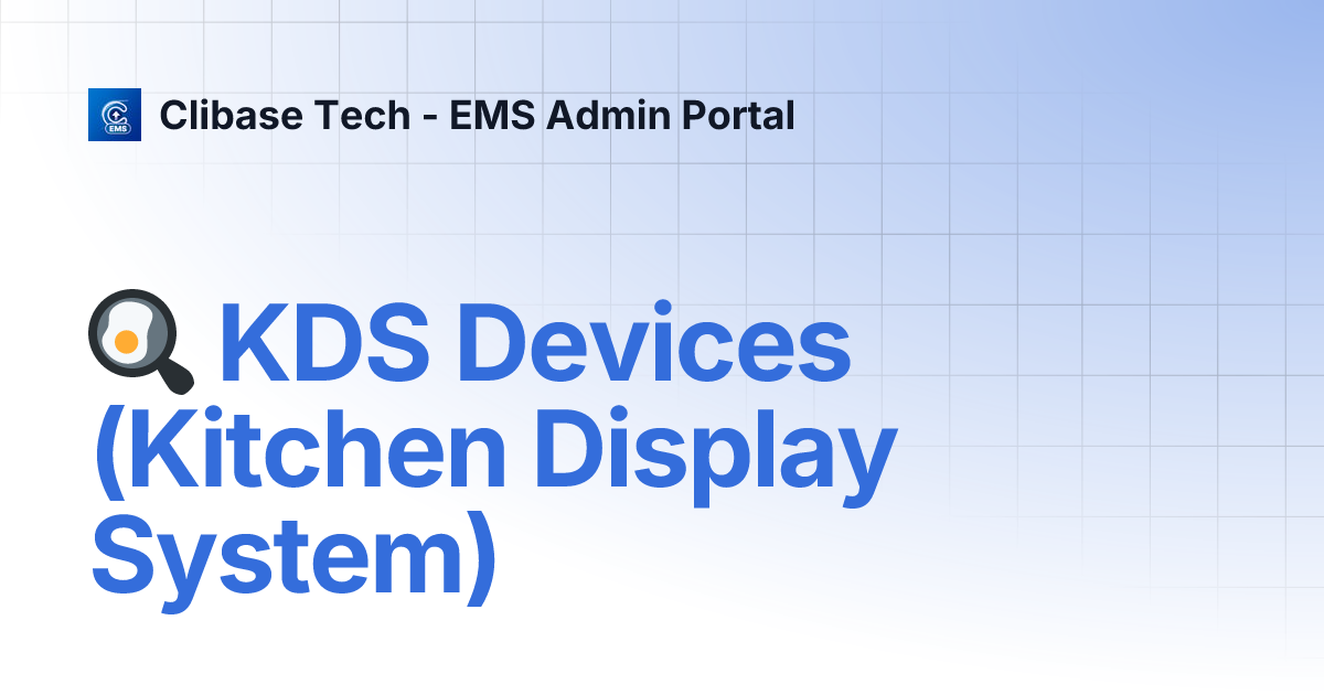 🍳 KDS Devices (Kitchen Display System) | Clibase Tech - EMS Admin Portal