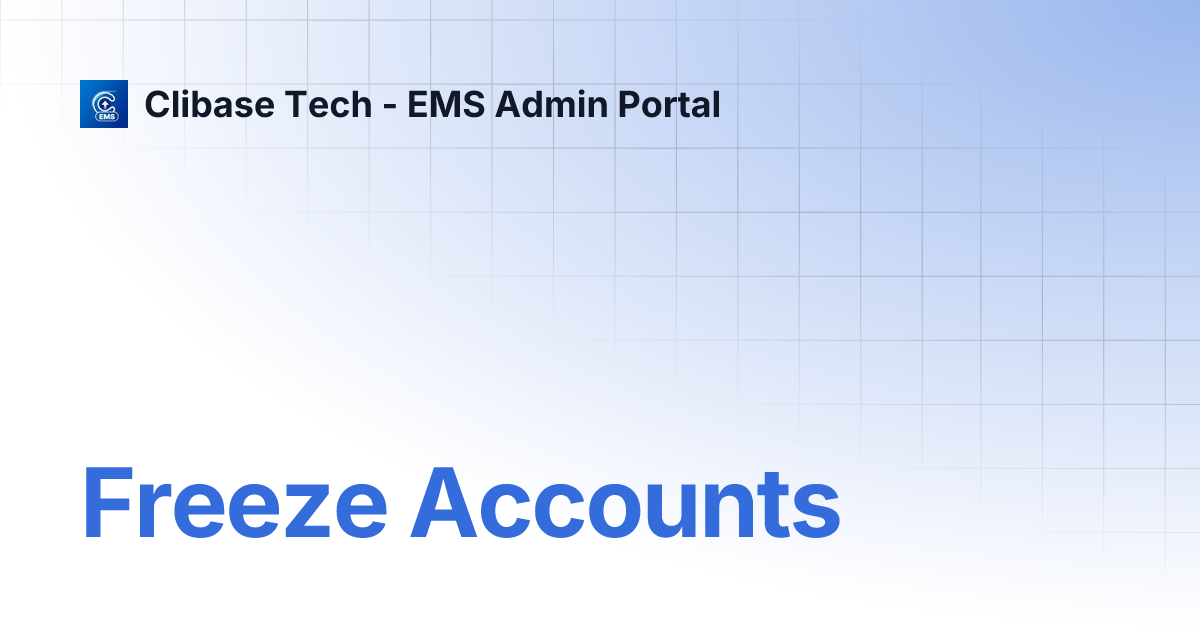 Freeze Accounts | Clibase Tech - EMS Admin Portal