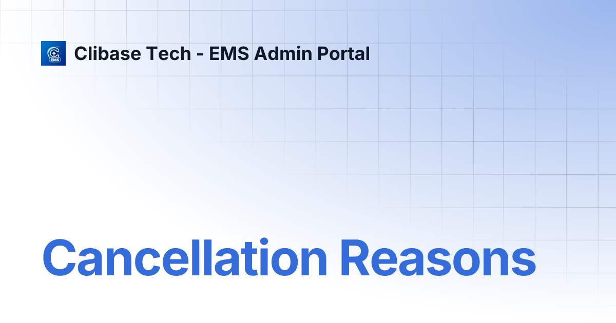 Cancellation Reasons | Clibase Tech - EMS Admin Portal