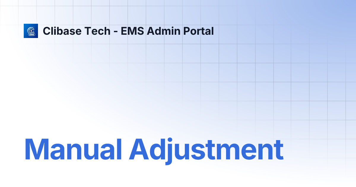 Manual Adjustment | Clibase Tech - EMS Admin Portal