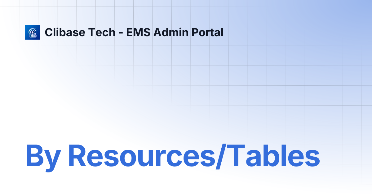 By Resources/Tables | Clibase Tech - EMS Admin Portal