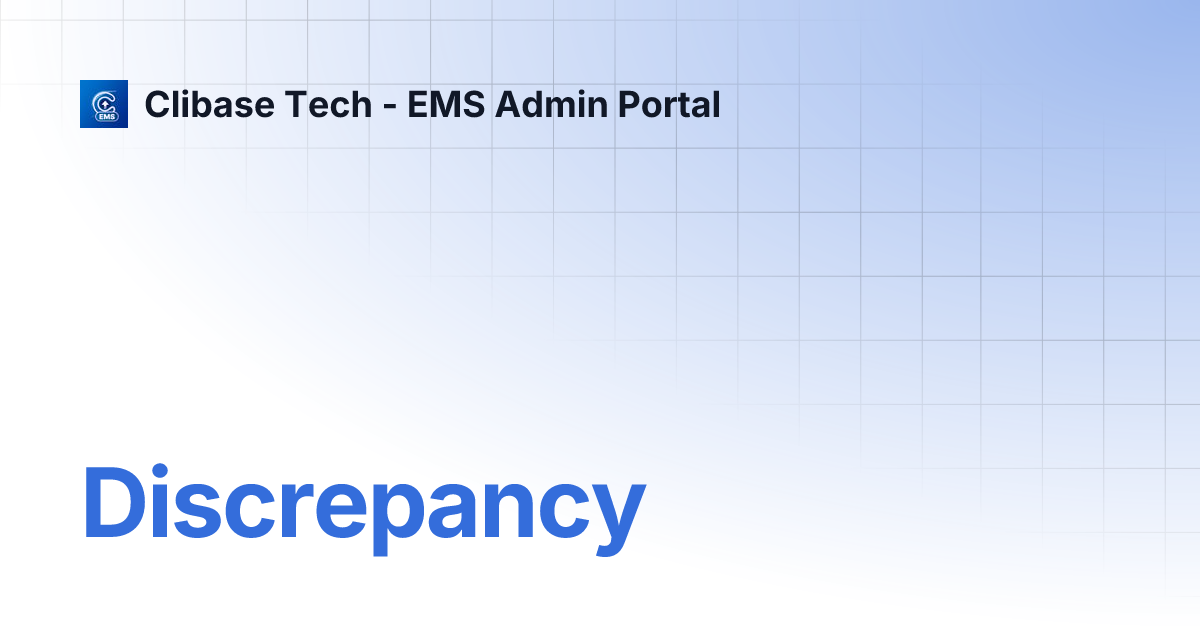 Discrepancy | Clibase Tech - EMS Admin Portal